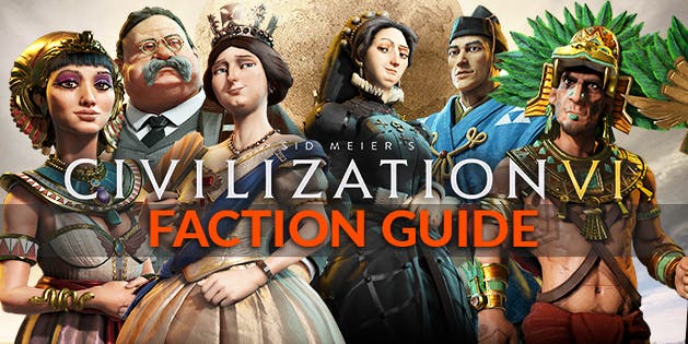 Civilization 6’s civilizations, leaders and their unique abilities ...